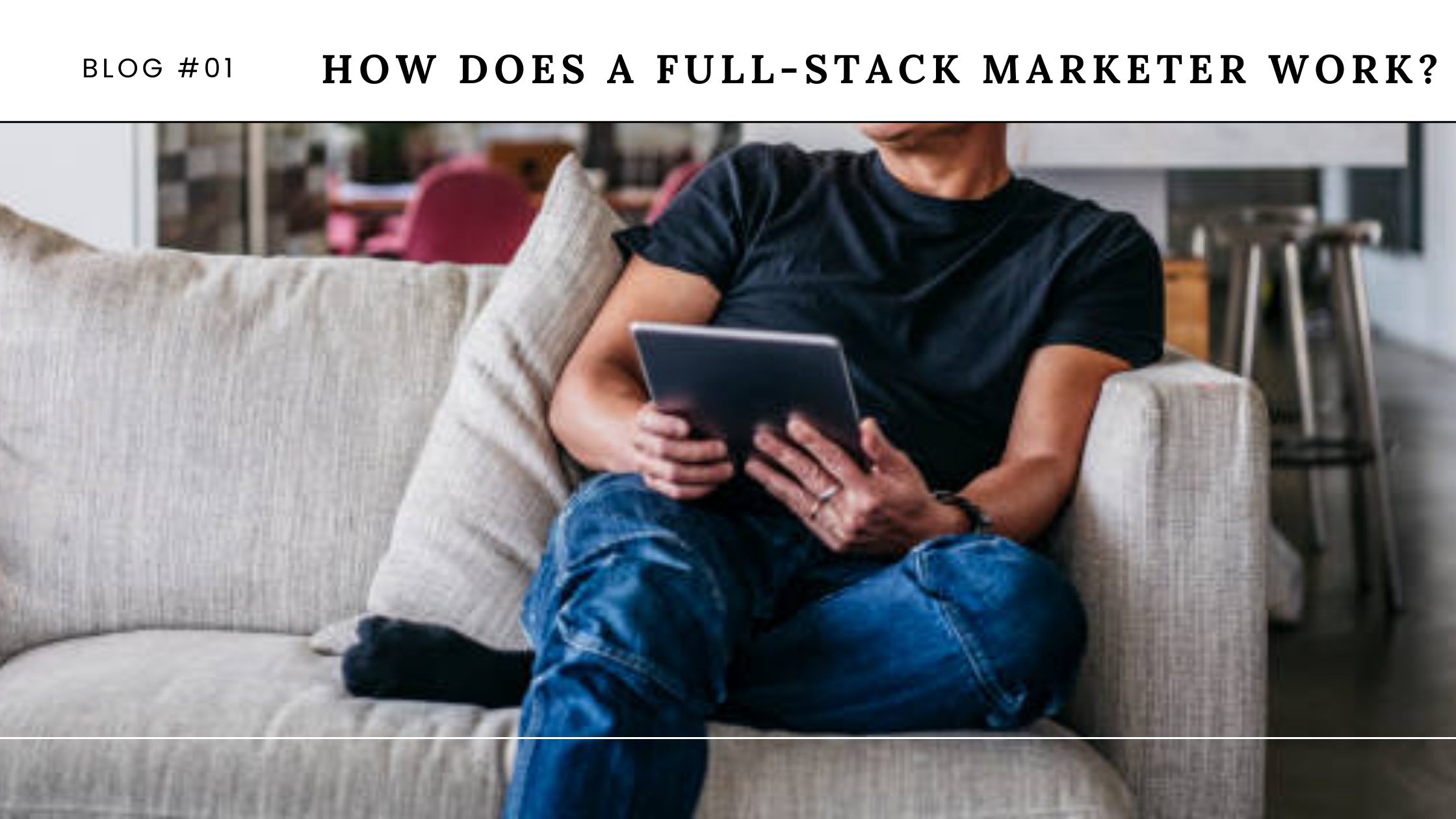 Do-It-All Marketer: What is Full-Stack Marketing?